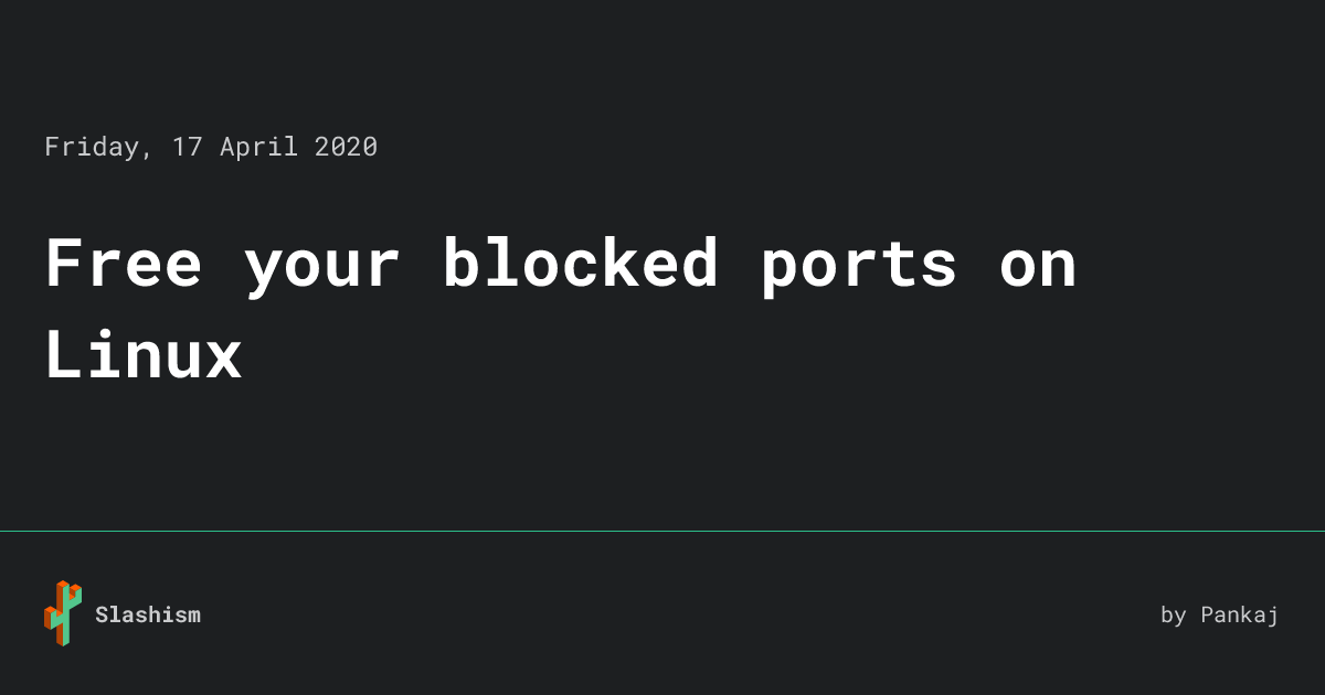 Free your blocked ports on Linux • Slashism