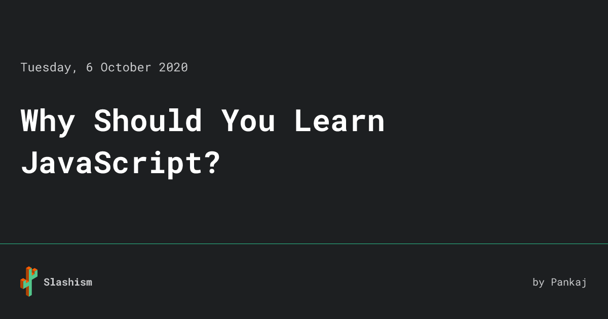 Why Should You Learn JavaScript? • Slashism